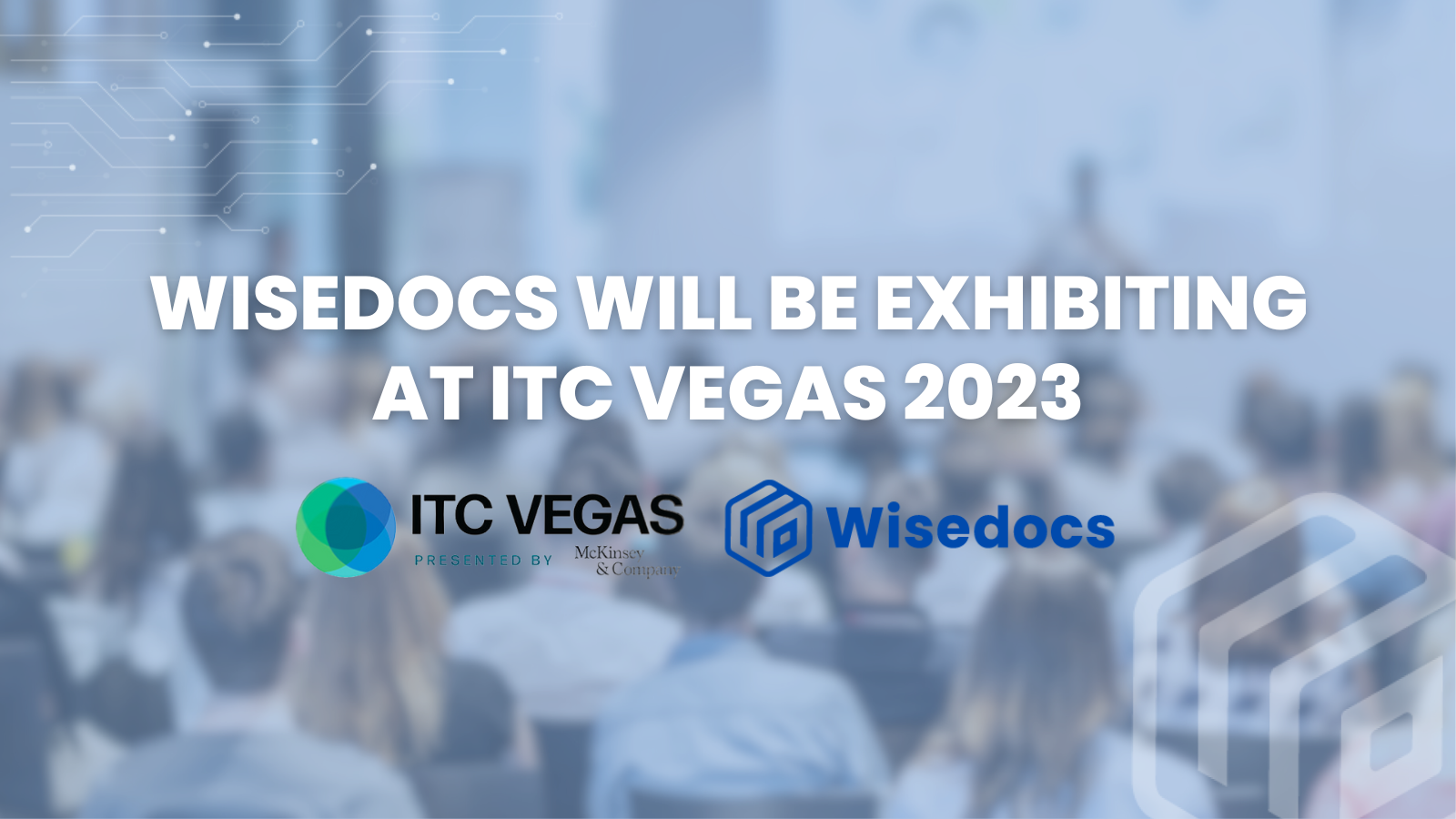 Wisedocs • Blog: Wisedocs Will Be Exhibiting at ITC Vegas 2023